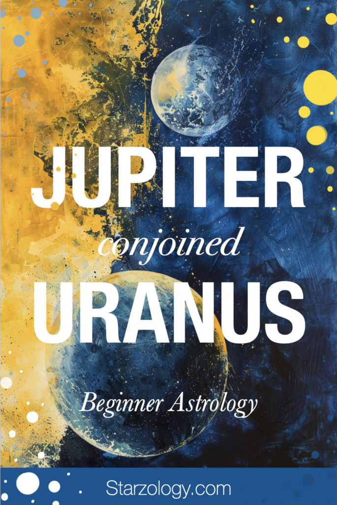 Jupiter Conjoined Uranus - Starzology
